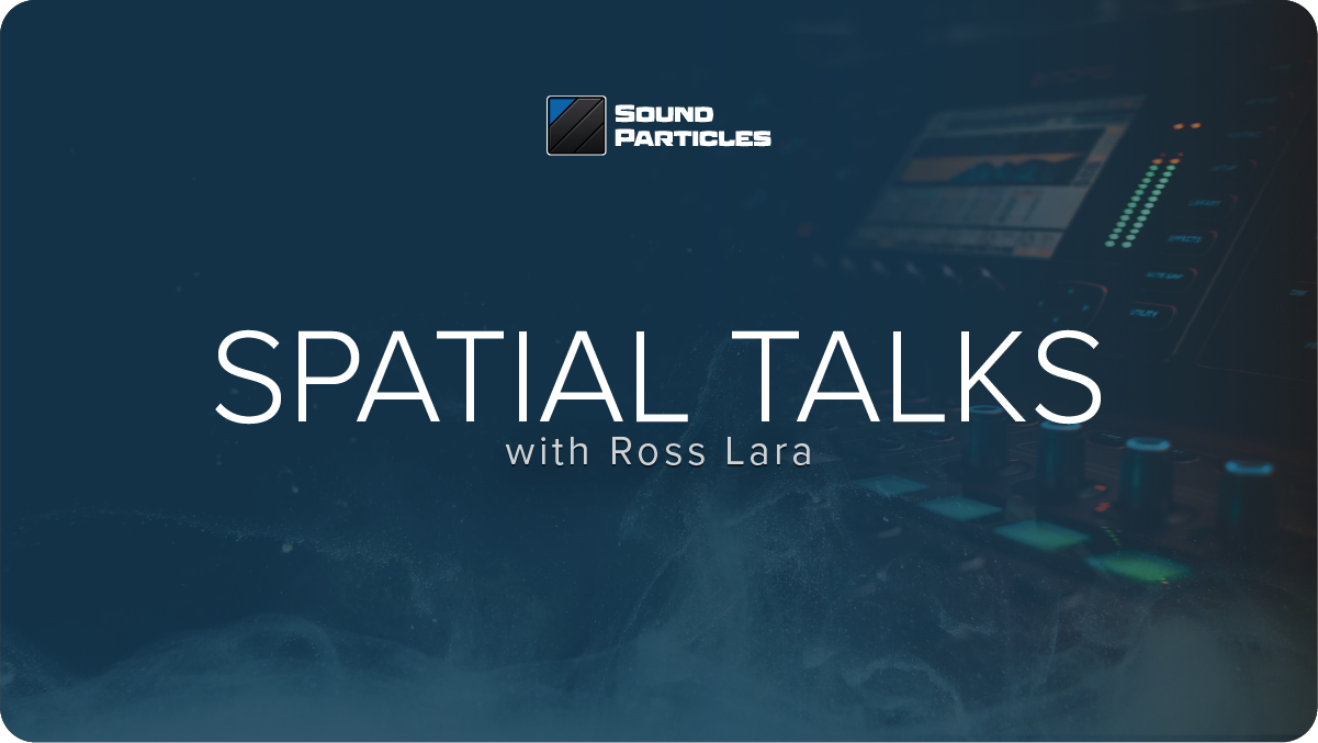 Spatial Talks w/ Ross Lara